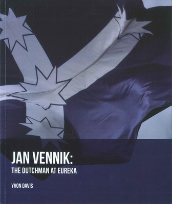Jan Vennik - the Dutchman at Eureka (1854) - Dutch Australia Cultural ...